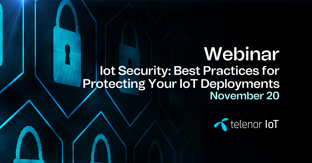 Webinar: Iot Security — Best Practises for Protecting Your IoT Deployments